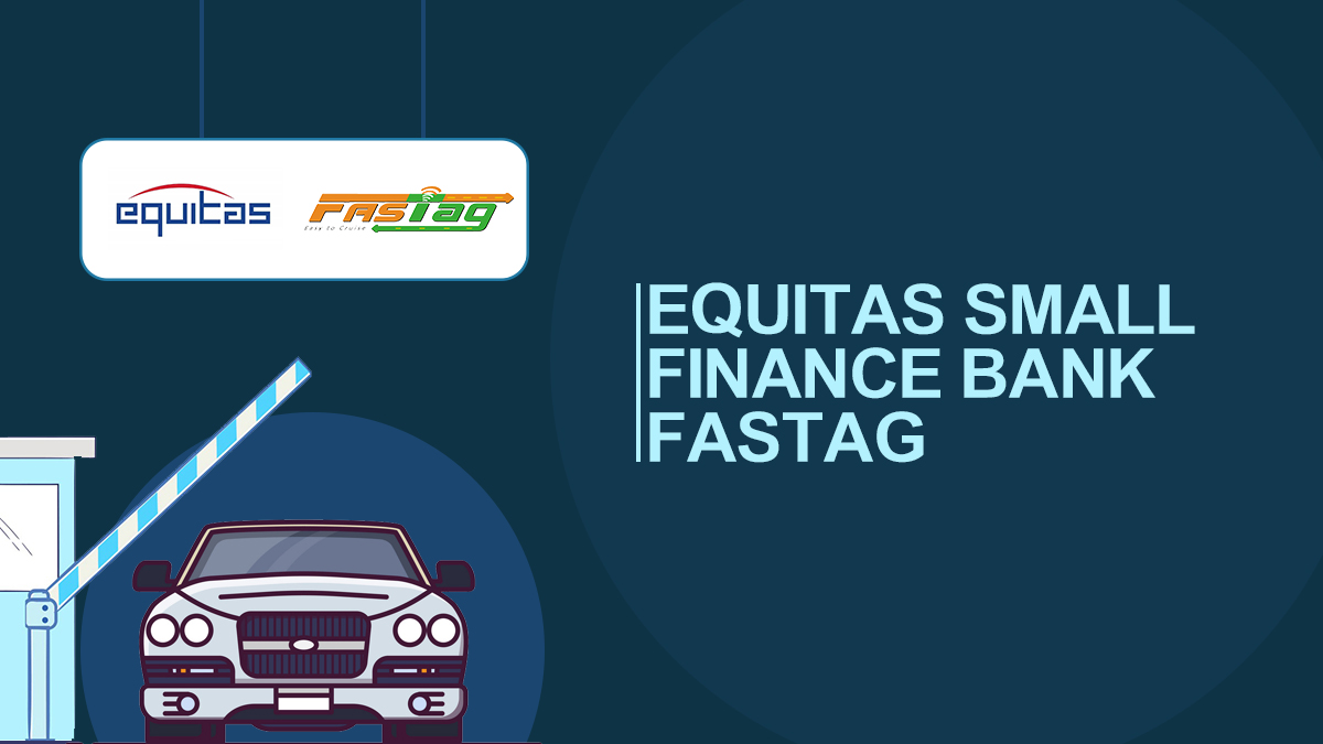 EQUITAS FASTag: How to Login, Recharge Online, Check Balance & Customer ...