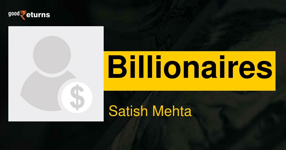 Satish Mehta: Satish Mehta Net Worth, Biography, Age, Spouse, Children & More - Goodreturns