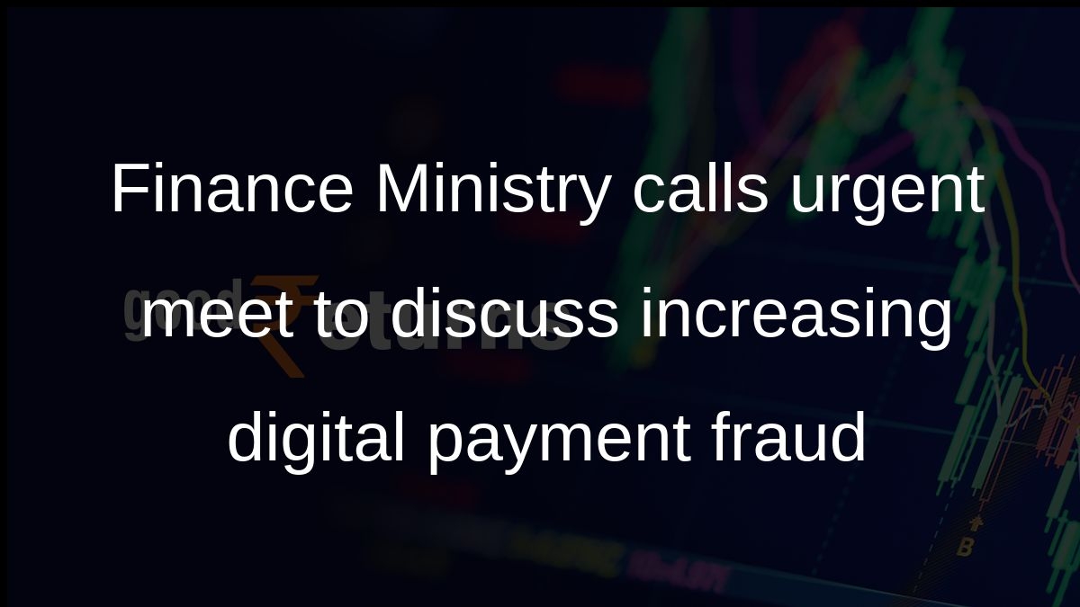 Finance Ministry calls meet to discuss digital payment fraud, cyber ...
