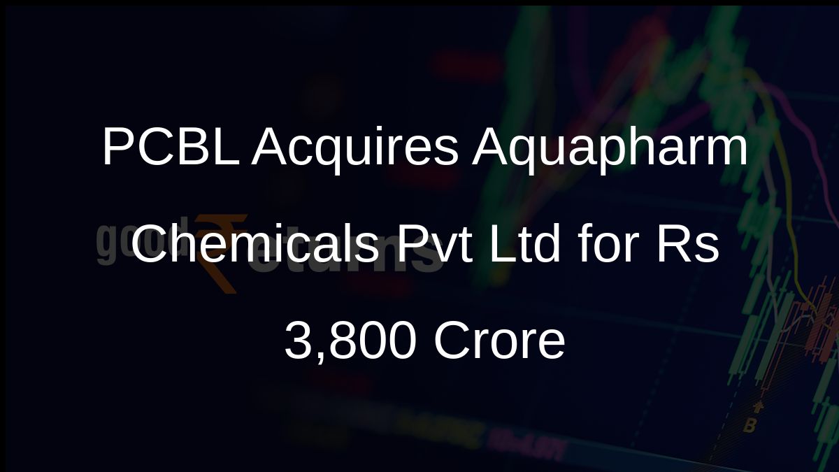 PCBL to Acquire Entire Stake in Aquapharm Chemicals Pvt Ltd for Rs 3,800 Crore - Goodreturns