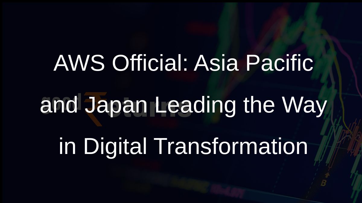 AWS Official: Asia Pacific and Japan Leading in Innovation with ...