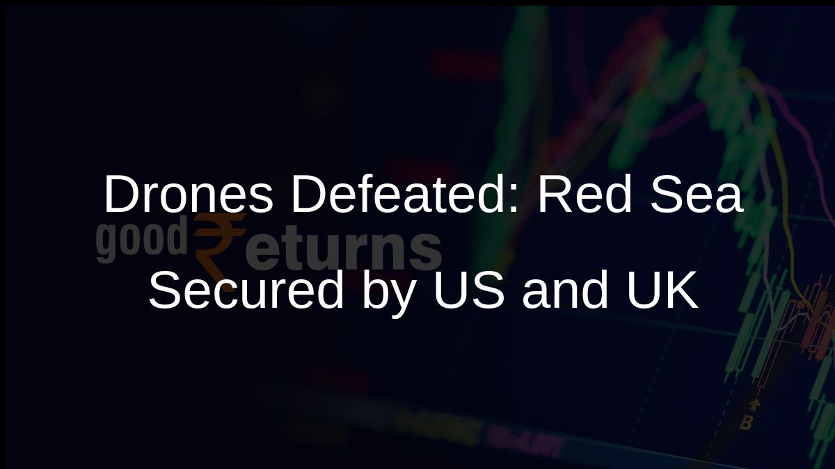 US and UK Destroy Drones Targeting Ships in Red Sea - Goodreturns