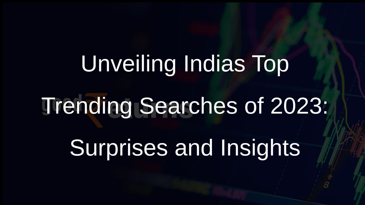 Top Trending Searches in India 2023: Chandrayaan-3, G20, Memes, Self ...