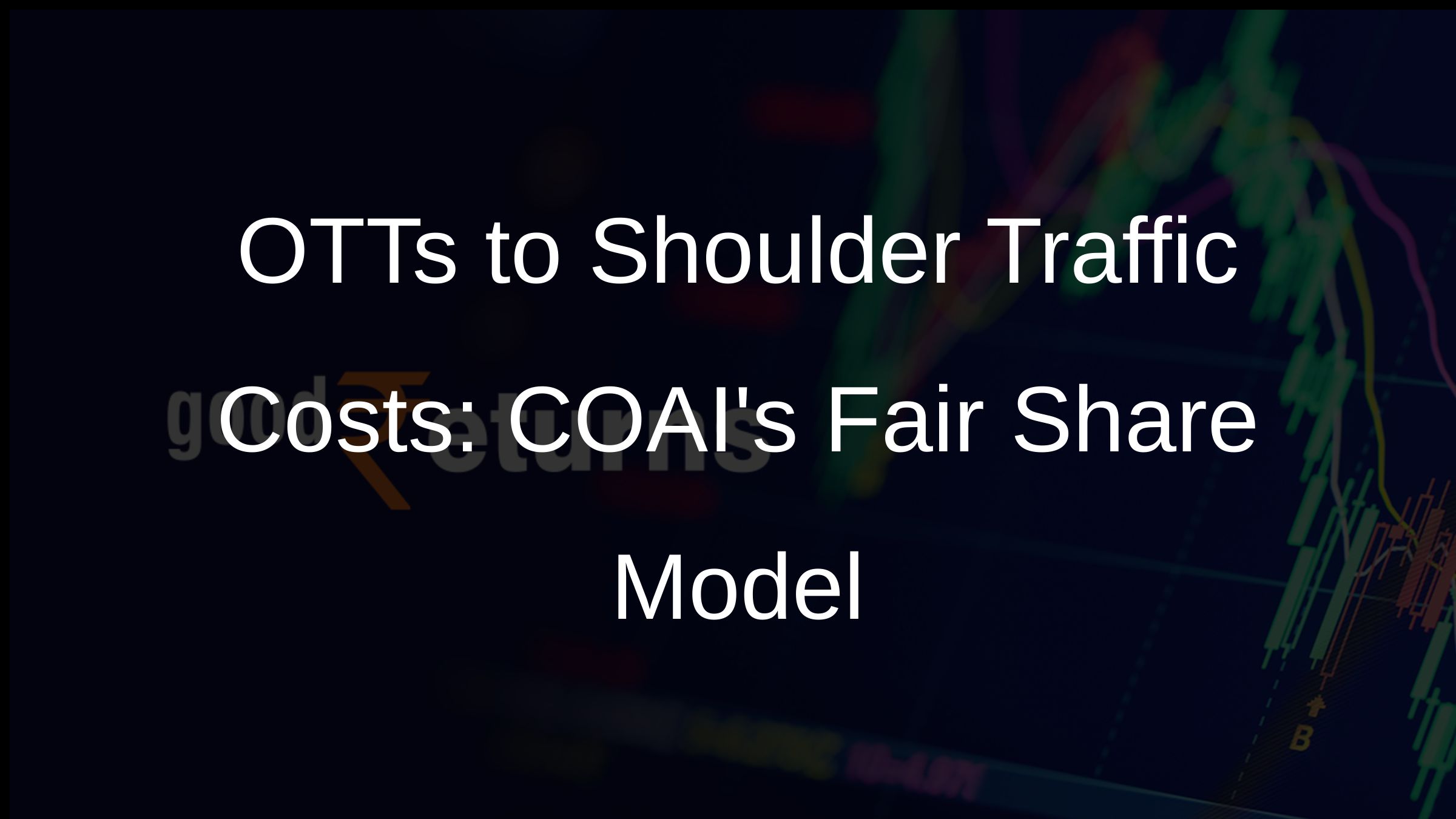 COAI Proposes Equitable Cost-Sharing Model for OTT Platforms in India ...