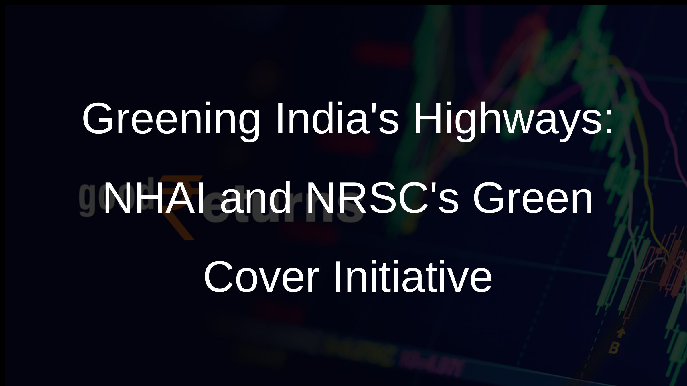 NHAI and NRSC Collaborate to Develop Green Cover Index for National ...