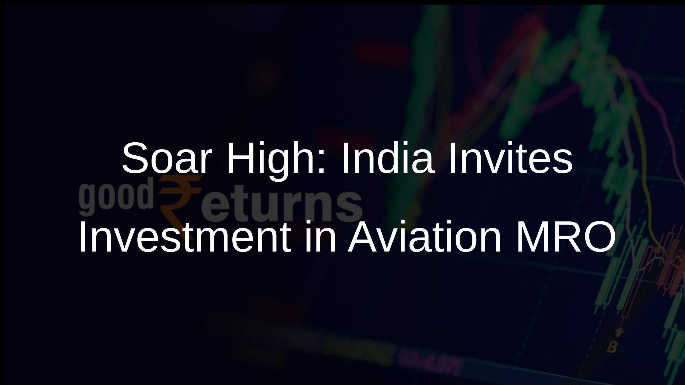 India Needs More Players in Aviation MRO Sector: Minister - Goodreturns