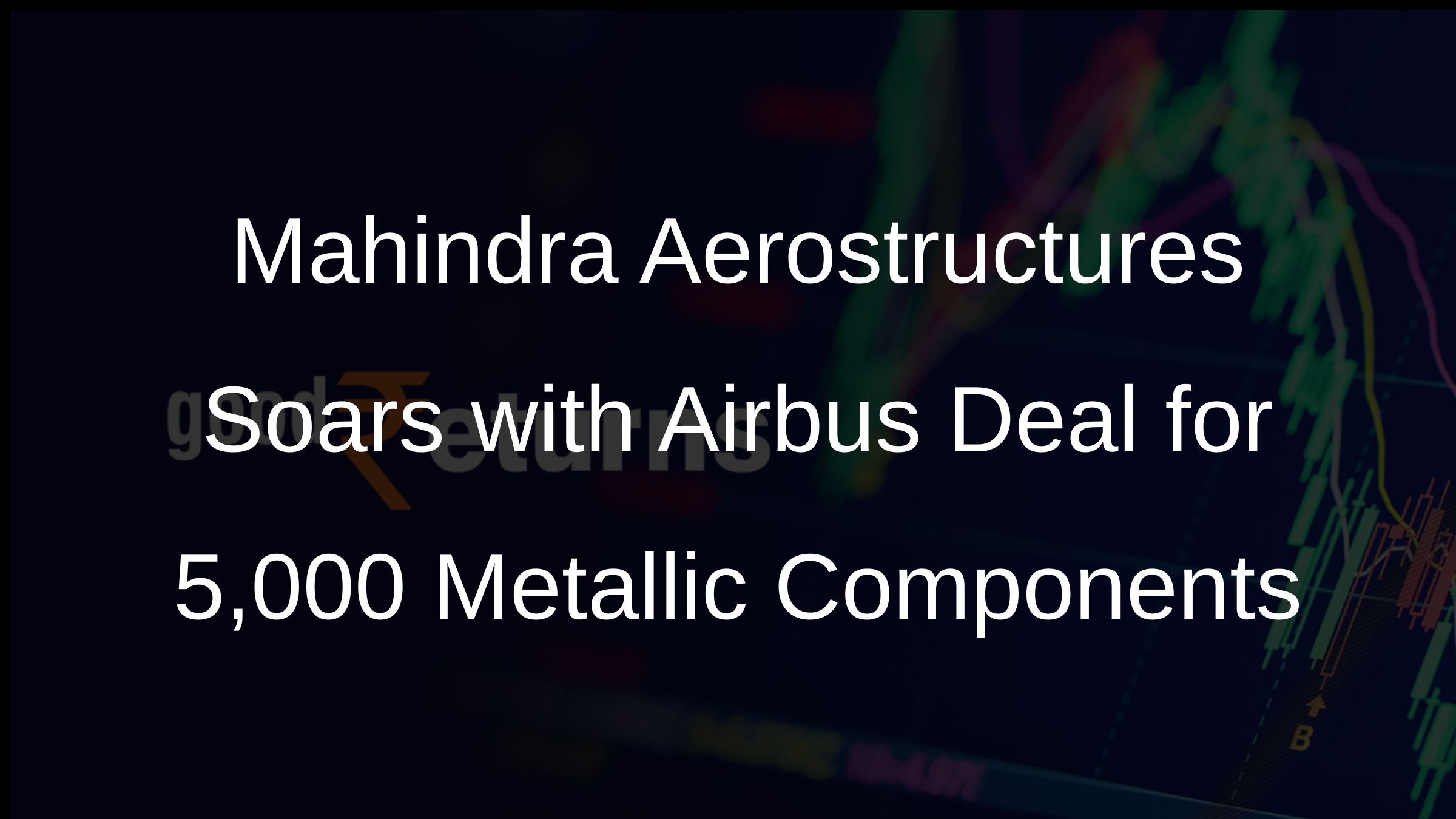 Mahindra Aerostructures to Supply 5,000 Metallic Components to Airbus ...