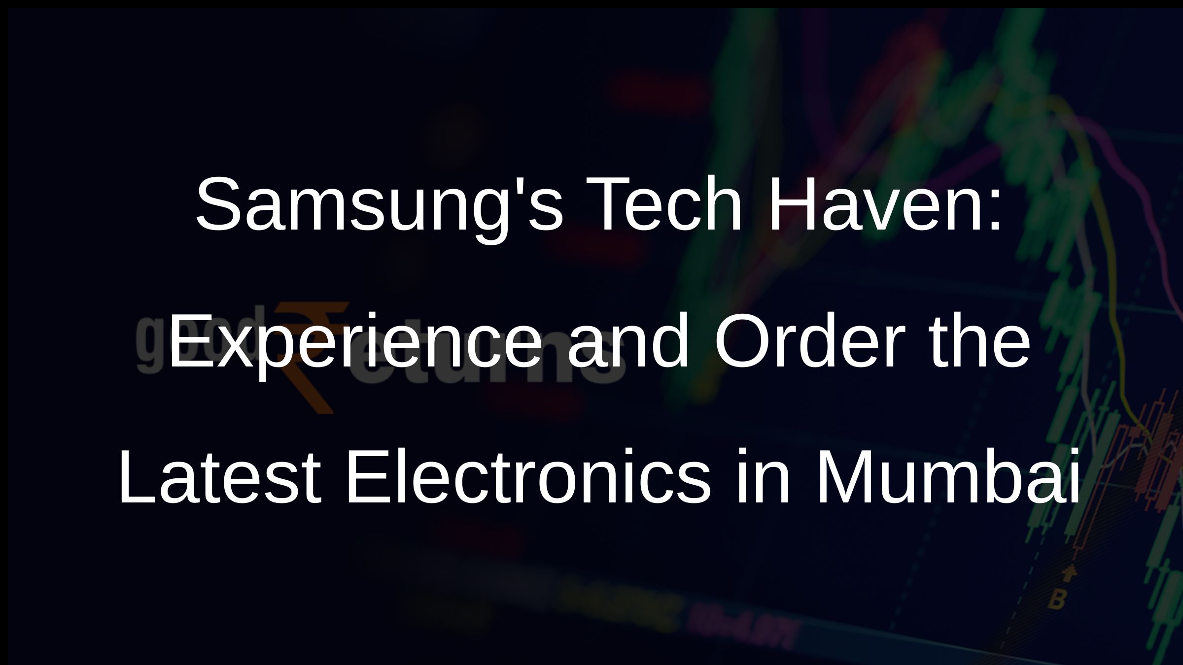 Samsung Opens First Company-Owned Store in India, Showcases Latest ...