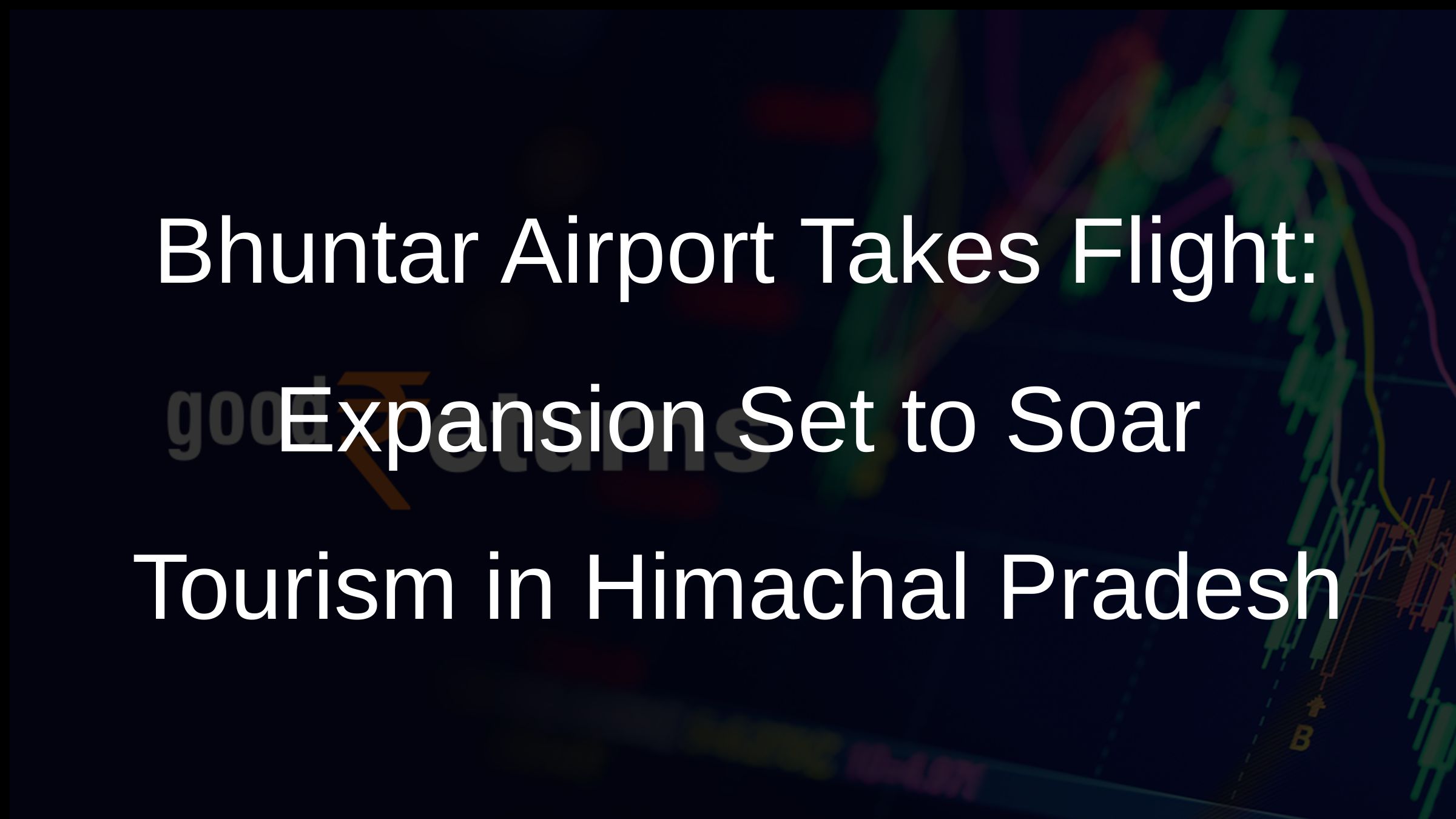 Bhuntar Airport Expansion Gets Green Signal: Boost for Tourism in ...