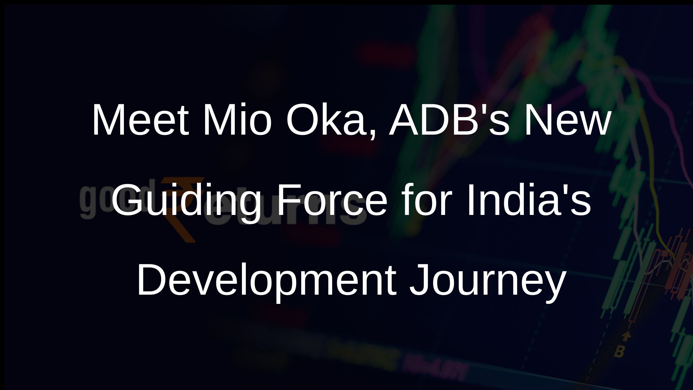 Mio Oka Appointed as Asian Development Banks New Country Director for India - Goodreturns