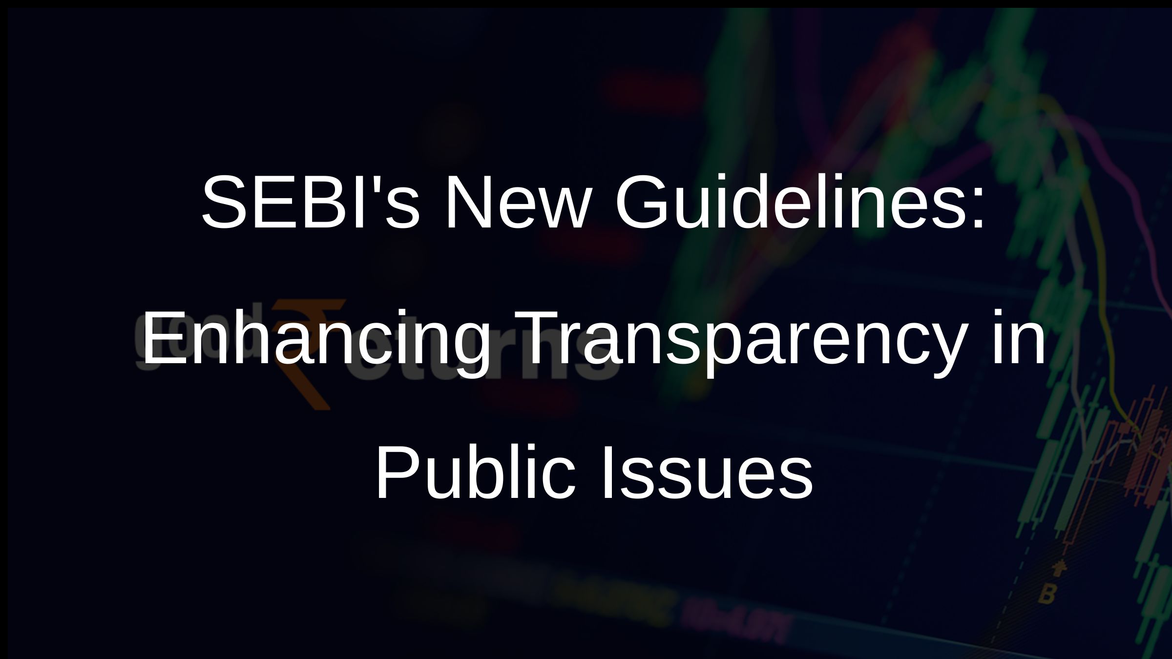 SEBI Issues Guidelines for Returning Draft Offer Documents for Public ...