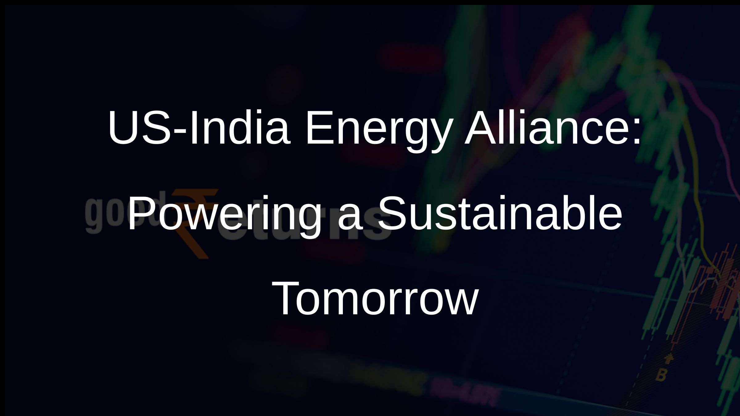 US and India Collaborate on Energy Transition and Alternative Supply ...