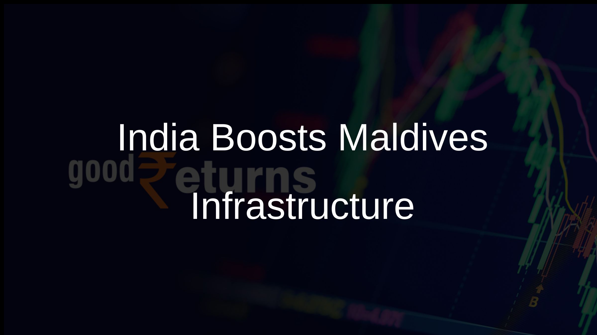 India's Role in Advancing Maldives Infrastructure Projects Highlighted ...