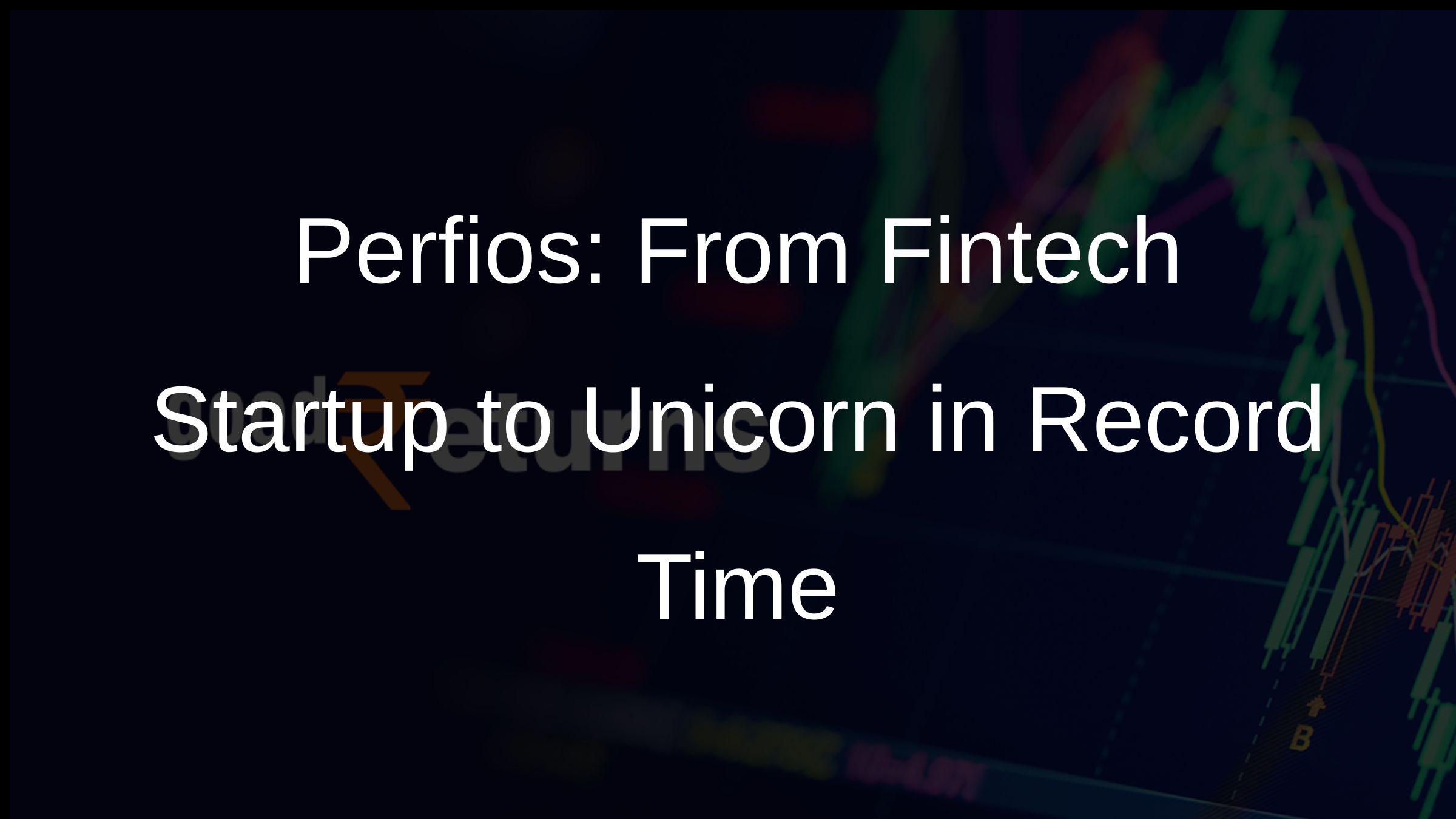 Perfios Raises $80 Million, Becomes a Unicorn - Goodreturns