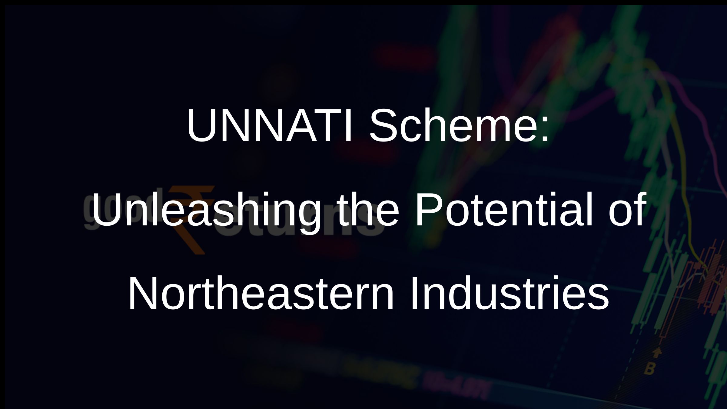 Government Approves Rs 10,037 Crore UNNATI Scheme for Northeastern ...