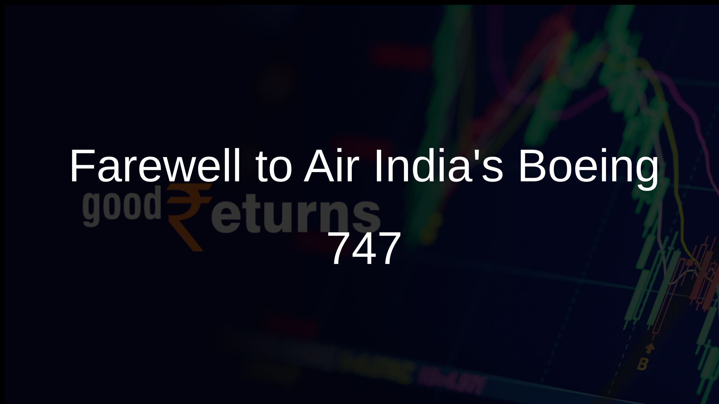 Air India Bids Farewell to Iconic Boeing 747 After Decades of Service ...