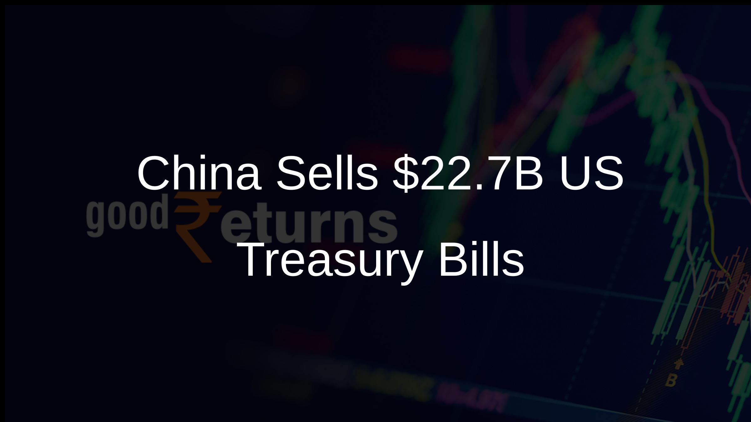 China Sells Off $22.7 Billion in US Treasury Bills Amid Strategic ...