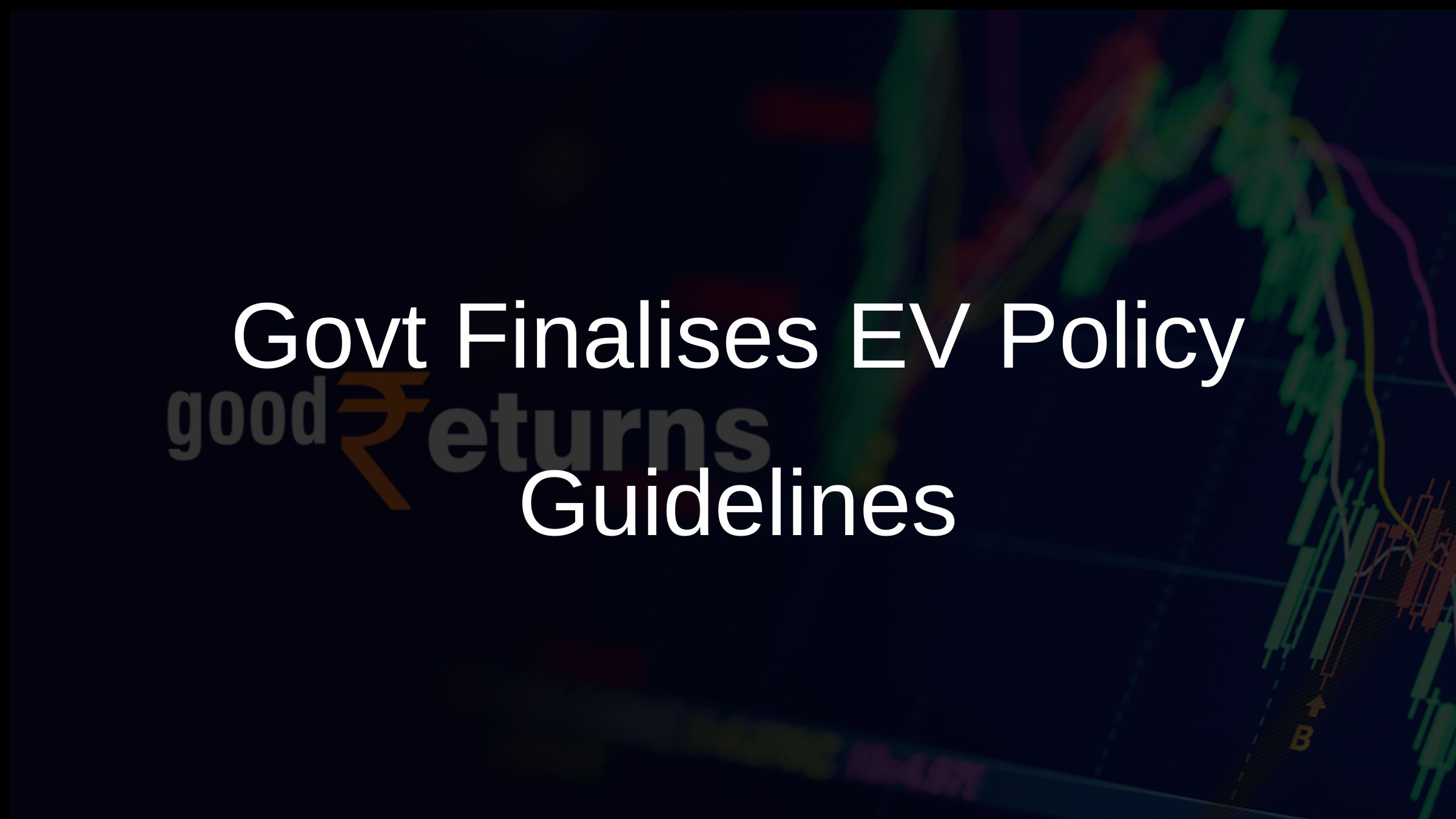 Government Unveils Guidelines for Electric Vehicle Policy Investments ...