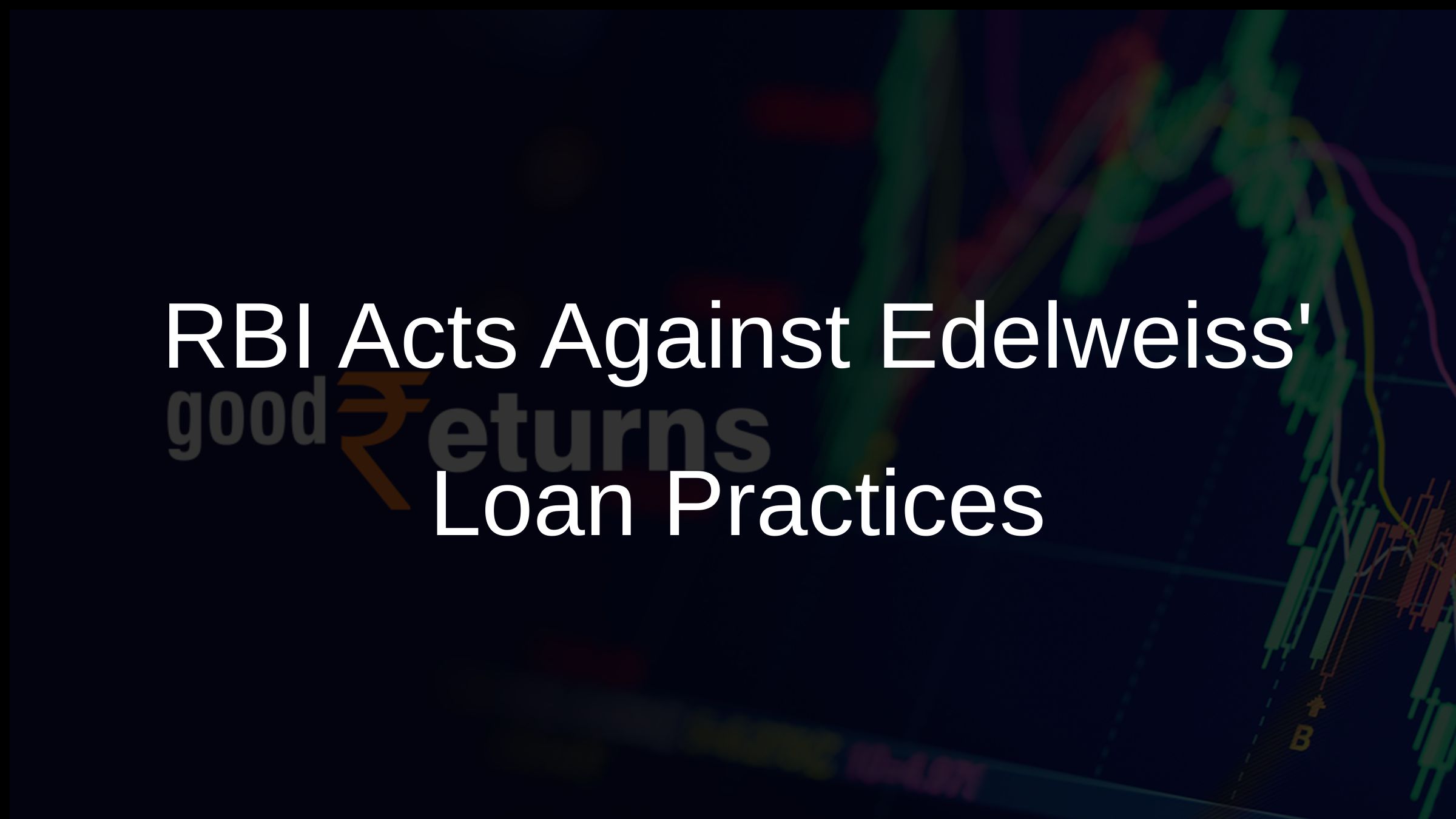 RBI Imposes Restrictions on Edelweiss Lending, ARC Arms Due to Loan ...