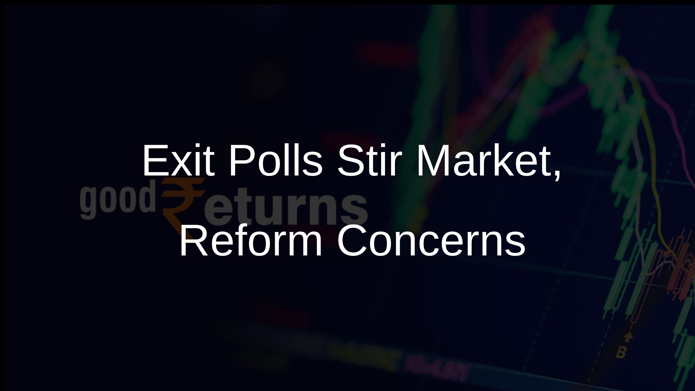 Exit Polls Influence Indian Stocks and Future Reforms, Experts Predict ...