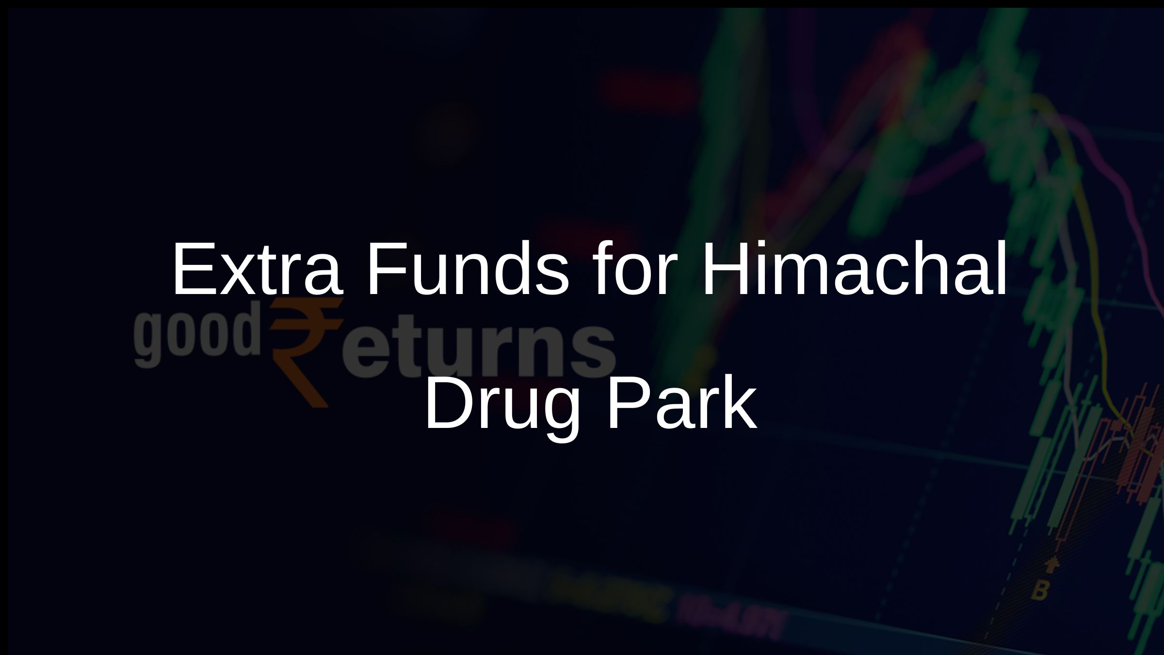 Himachal Pradesh Boosts Bulk Drug Park with Additional Funds for Timely ...