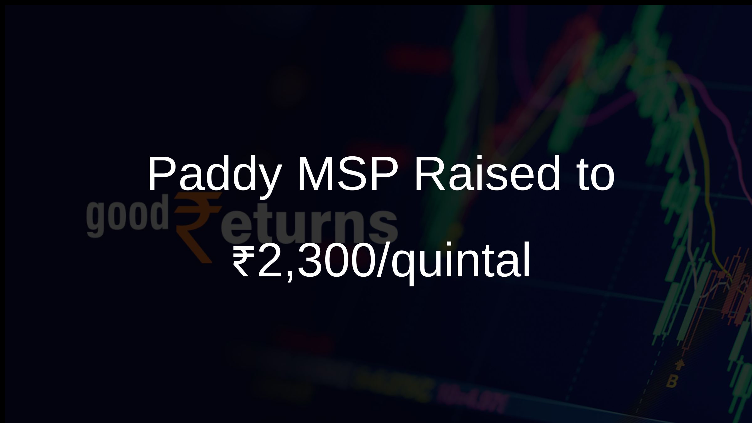 India Increases Paddy MSP to ₹2,300 per Quintal for 2024-25 - Goodreturns