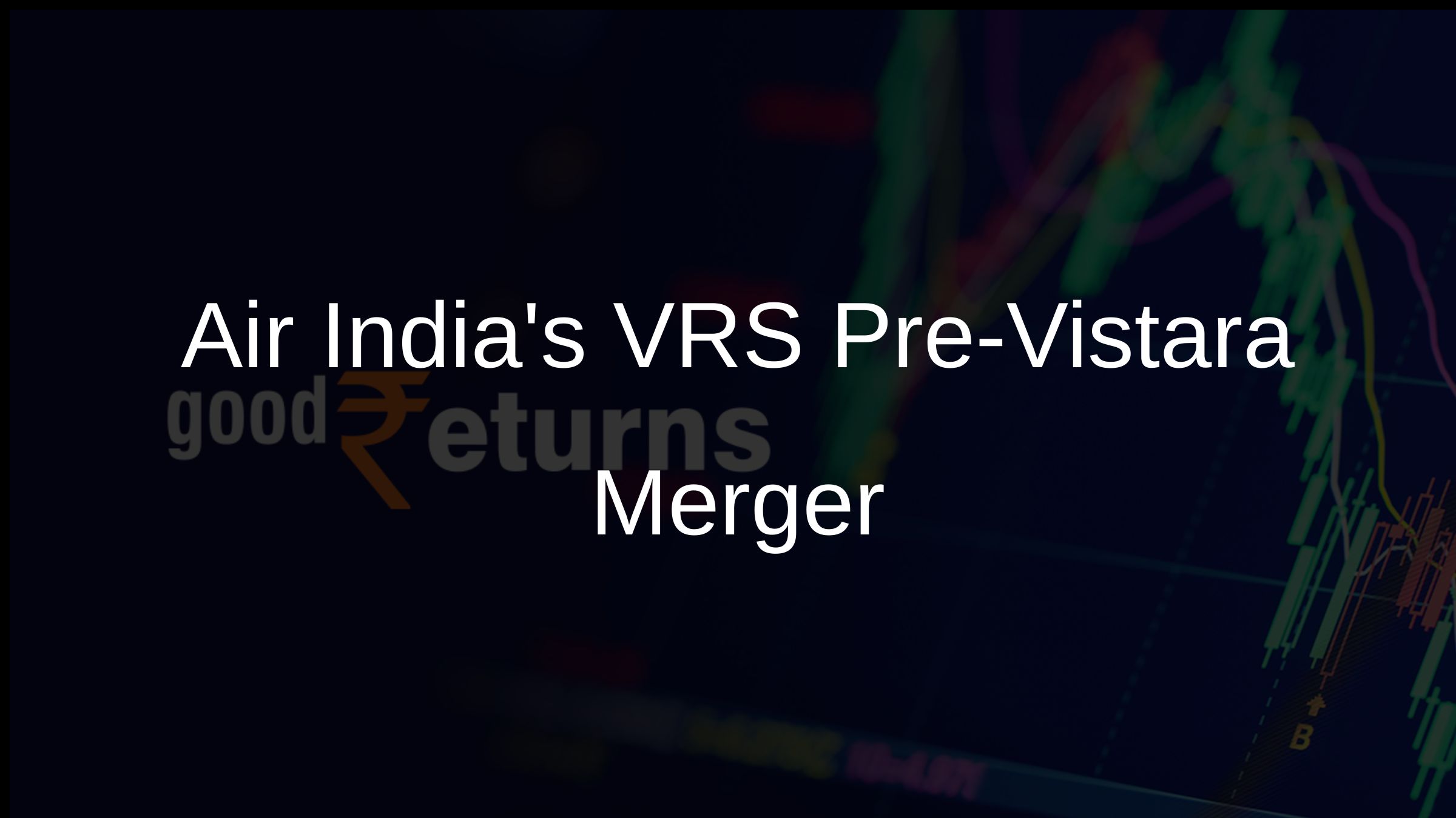 Air India Announces VRS for Staff Pre-Vistara Merger - Goodreturns