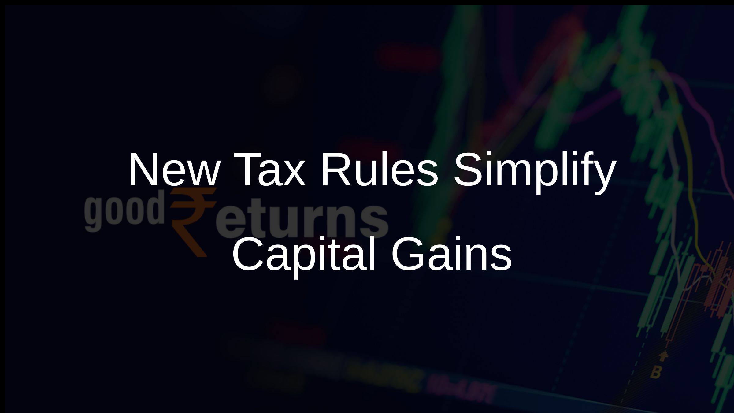 Simplified Capital Gains Tax Rules to Enhance Compliance, Says I-T Dept ...