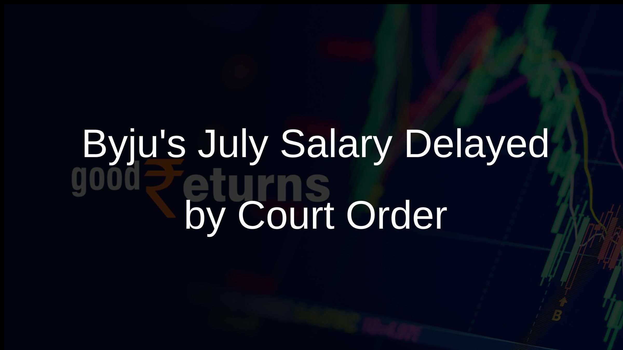 Byju's July Salary Delayed After Supreme Court Order, CEO Explains ...