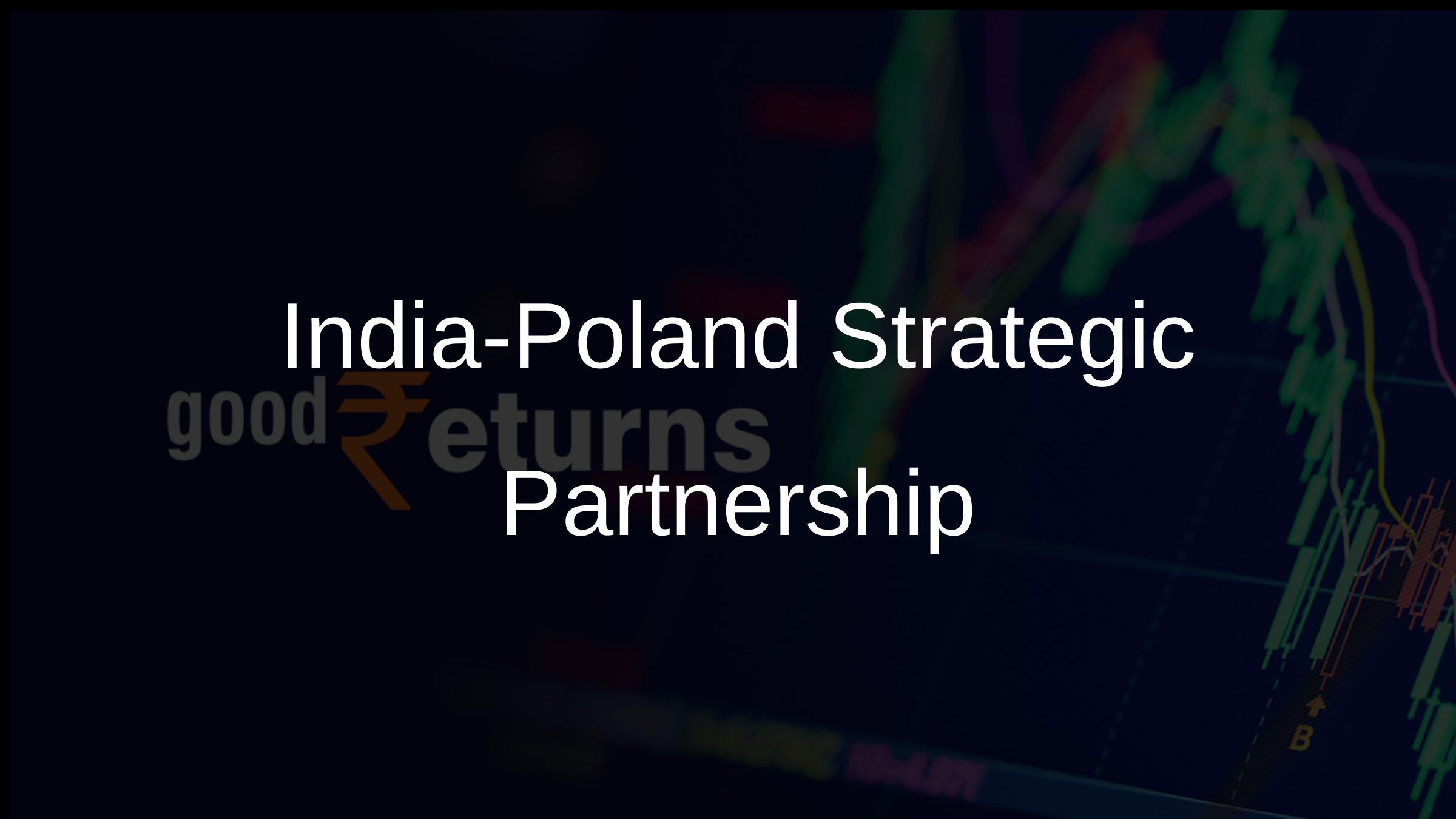 India and Poland Elevate Relations with Strategic Partnership and ...