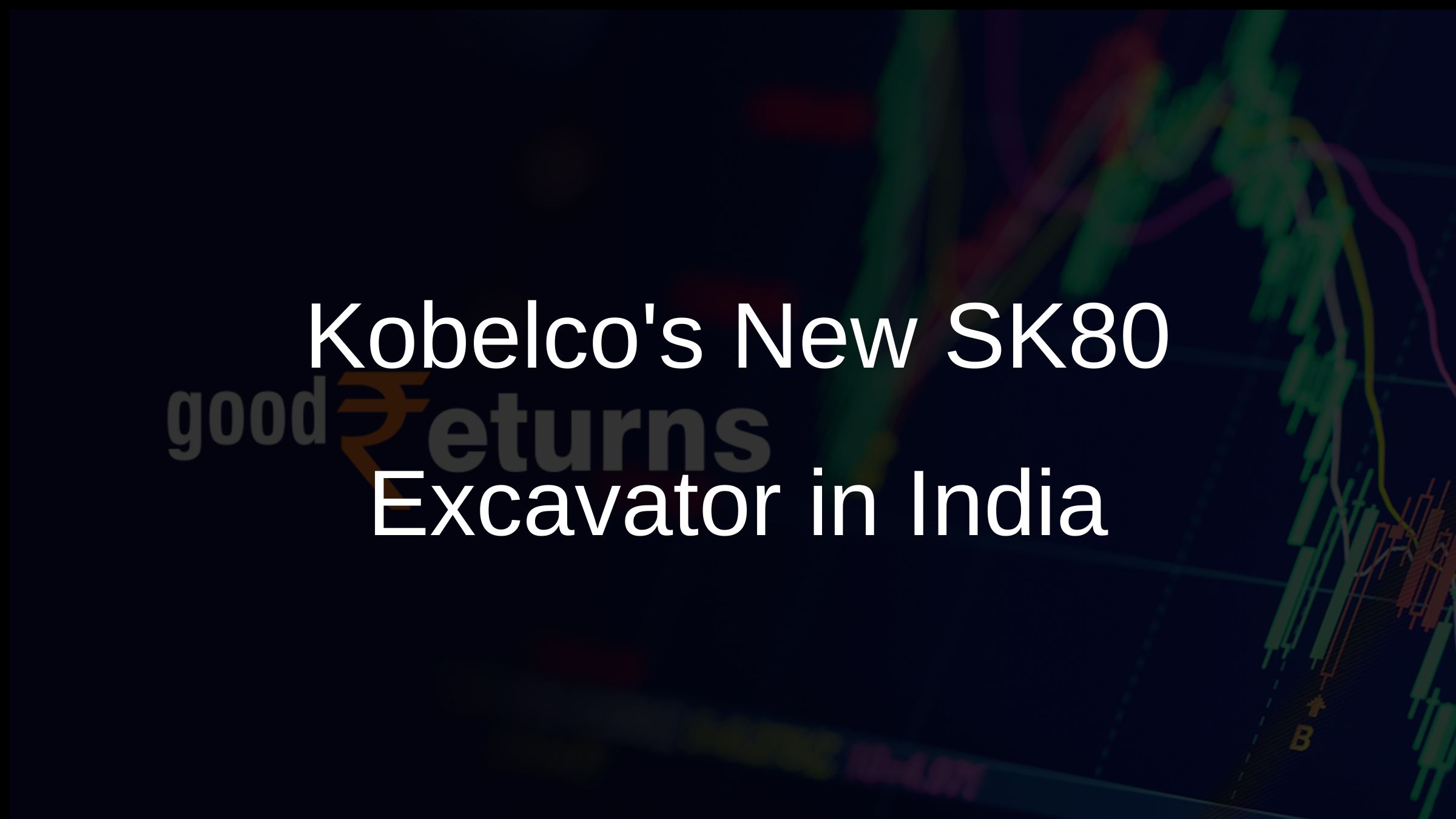Kobelco Strengthens Indian Manufacturing with New SK80 Excavator Launch ...